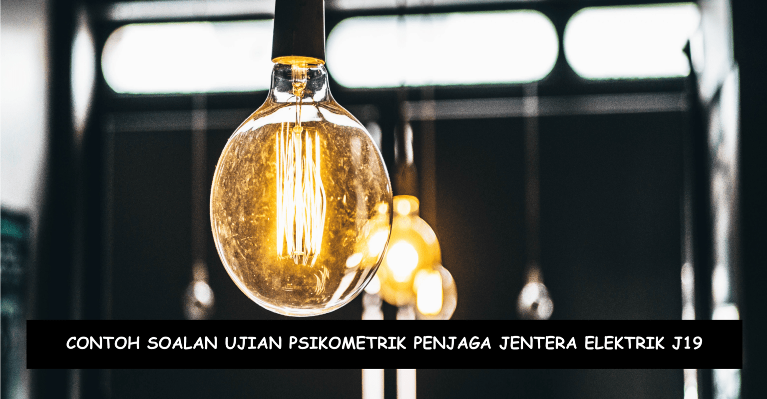 Contoh Soalan Ujian Psikometrik Penjaga Jentera Elektrik J19 - Kerjaya ...